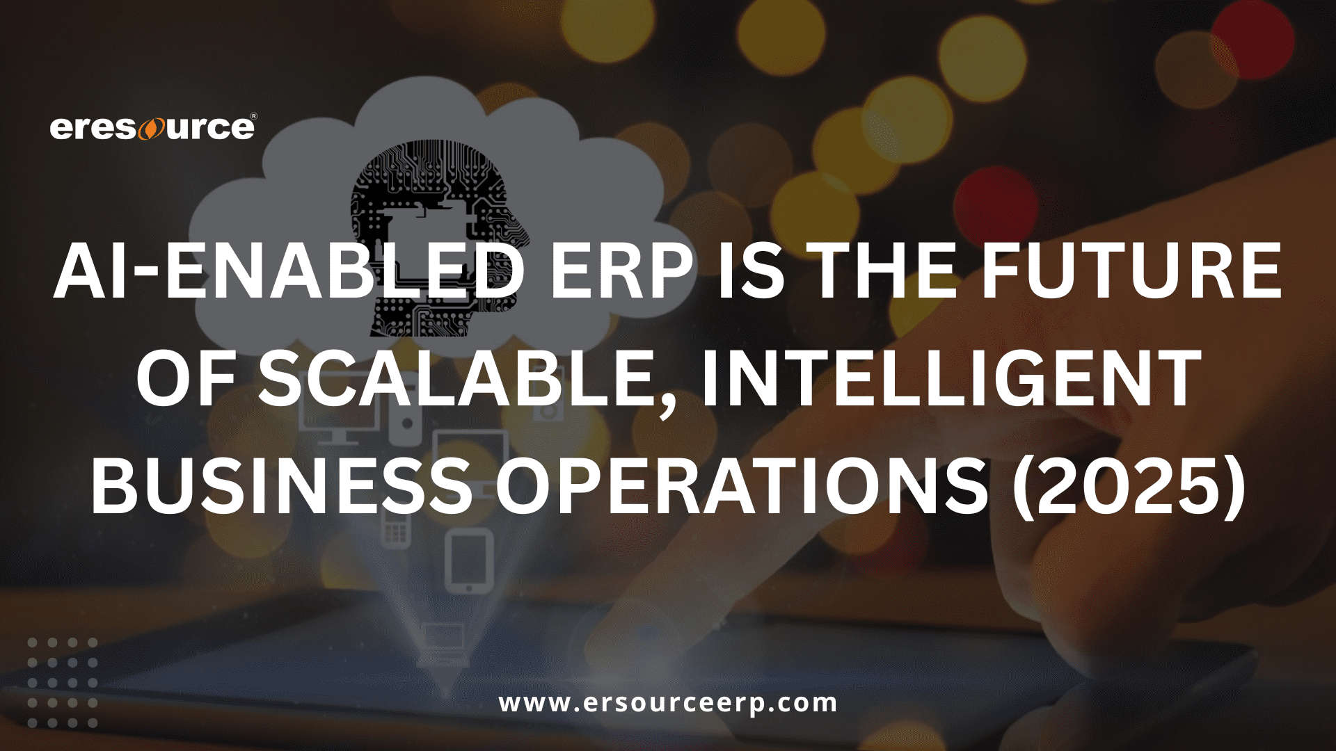AI-enabled ERP is the Future of Scalable, Intelligent Business Operations